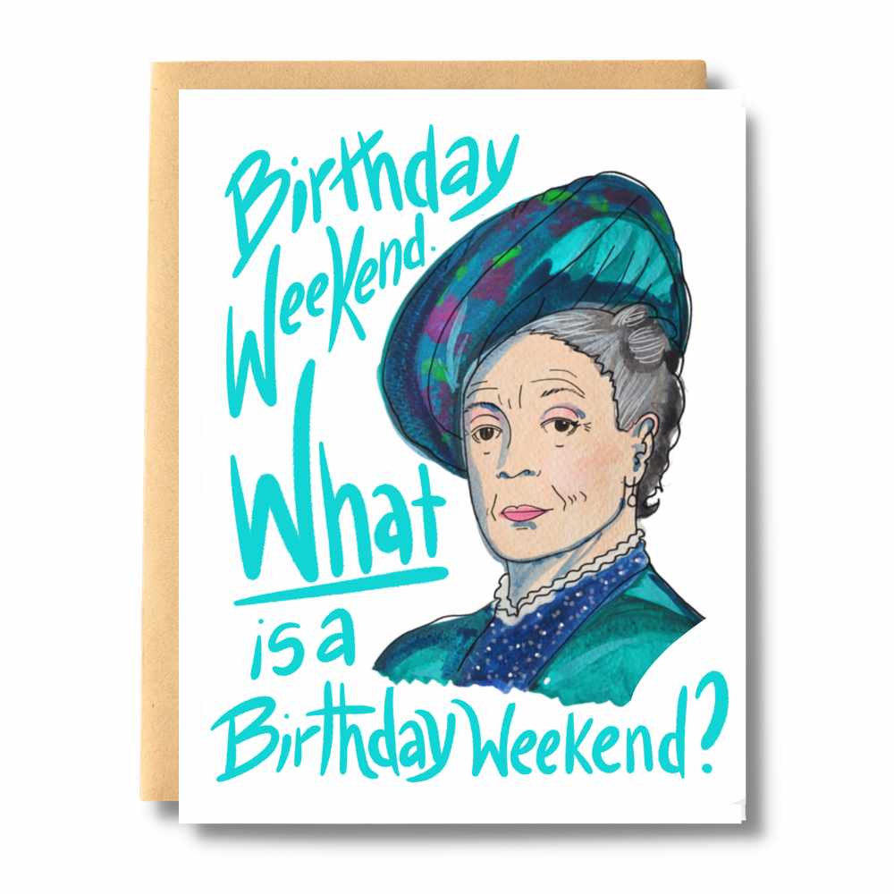 Downton What is a Birthday Weekend Card | Salt & Paper – Salt and Paper